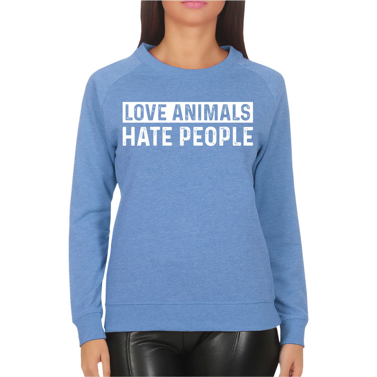 Women Ladies Sweatshirt Love Animals hate people Yes I Hate Haters ...